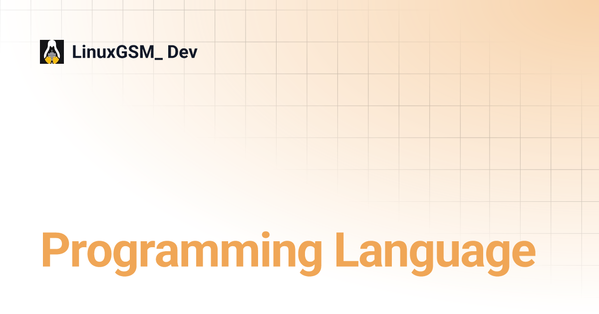 Programming Language | LinuxGSM_ Dev